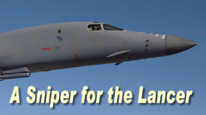 A Sniper for the Lancer – U.S. Air Force Accelerates B-1B /Targeting ...
